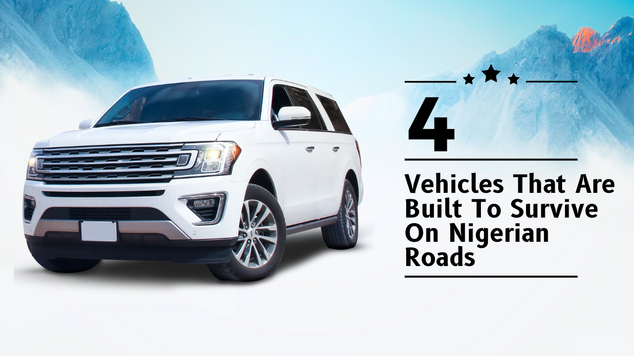 4 Vehicles That Are Built To Survive On Nigerian Roads - RYNO